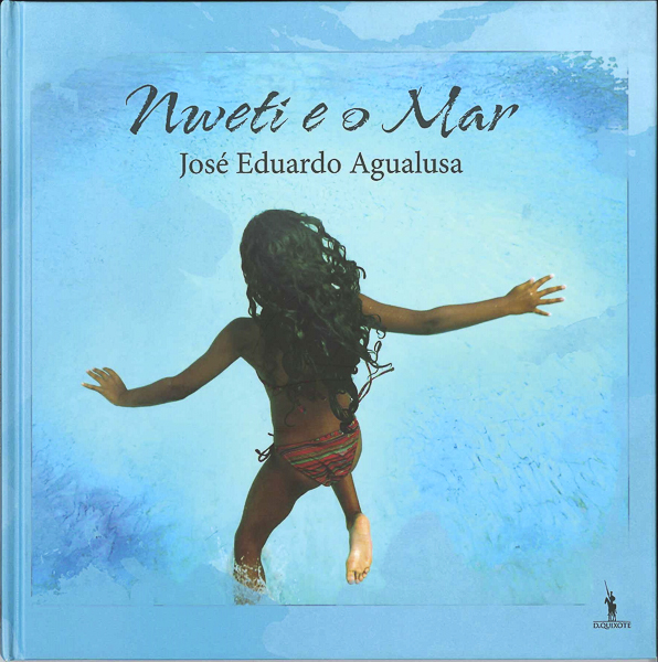 JOSÉ EDUARDO AGUALUSA, NWETI E O MAR, 2011 | FASCÍNIO DA FOTOGRAFIA